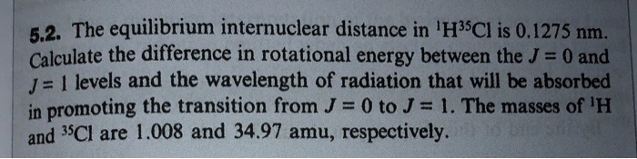 SOLVED: 5.2. The equilibrium internuclear distance in !HBSCI is 0.1275 ...