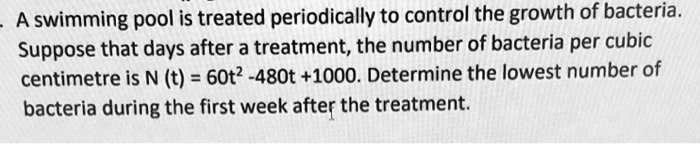 SOLVED: A swimming pool is treated periodically to control the growth ...