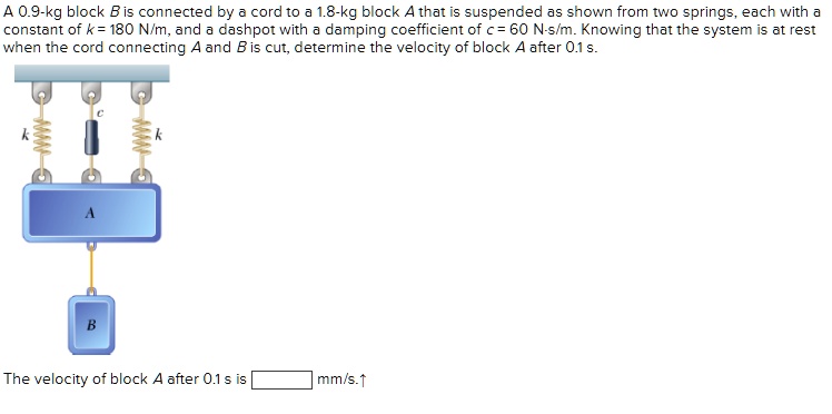 SOLVED: A 0.9-kg block B is connected by a cord to a 1.8-kg block A that is suspended, as shown ...