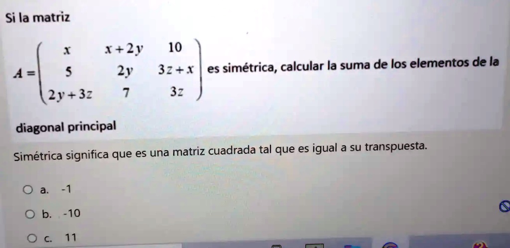 Si la matriz es simétrica, calcular la suma de los elementos de la ...