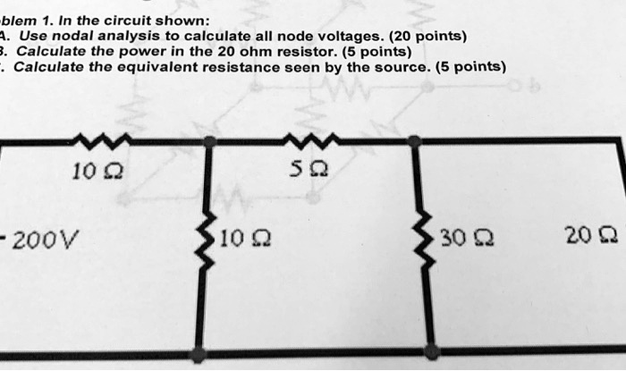 Problem 1. In the circuit shown: A. Use nodal analysis to calculate all node voltages. (20 ...