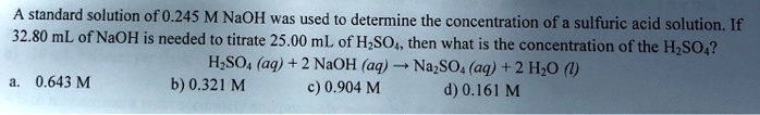 SOLVED: A standard solution of 0.245 M NaOH was used to determine the concentration of a ...