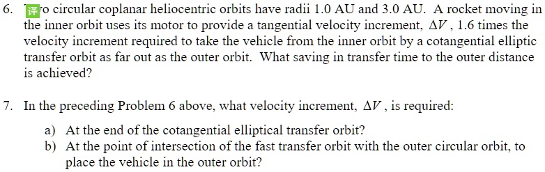 SOLVED: Answer for question 7 6. i-o circular coplanar heliocentric orbits have radii 1.0 AU and ...