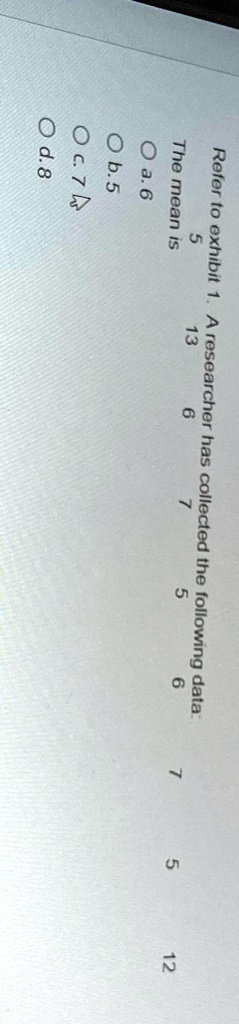 SOLVED: Refer to Exhibit 1. A researcher has collected the following ...