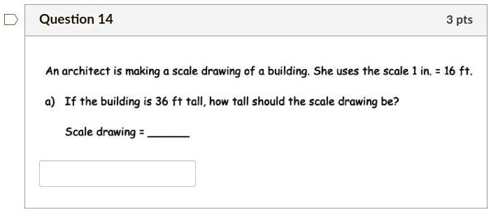 SOLVED: 'need a quick answer please Question 14 3 pts An architect is making scale drawing of a ...