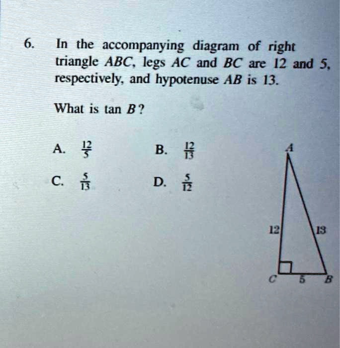 SOLVED: In the accompanying diagram of right triangle ABC. legs AC and BC are 12and 5 ...