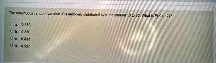 Solved The Continuous Random Variable X Is Uniformly Distributed Over The Interval 10 30