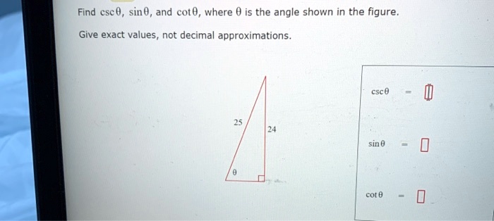 find csc 0 sin 0 and col 0 where 0 is the angle shown in the figure ...