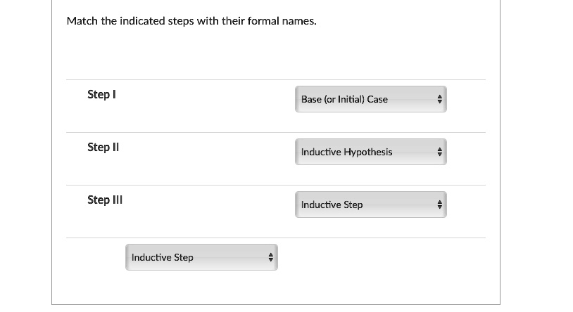 SOLVED: Match the indicated steps with their formal names Step Base (or Initial) Case Step ...