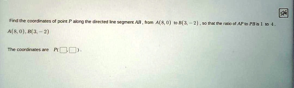 SOLVED: Find the coordinates of point P along the directed line segment ...