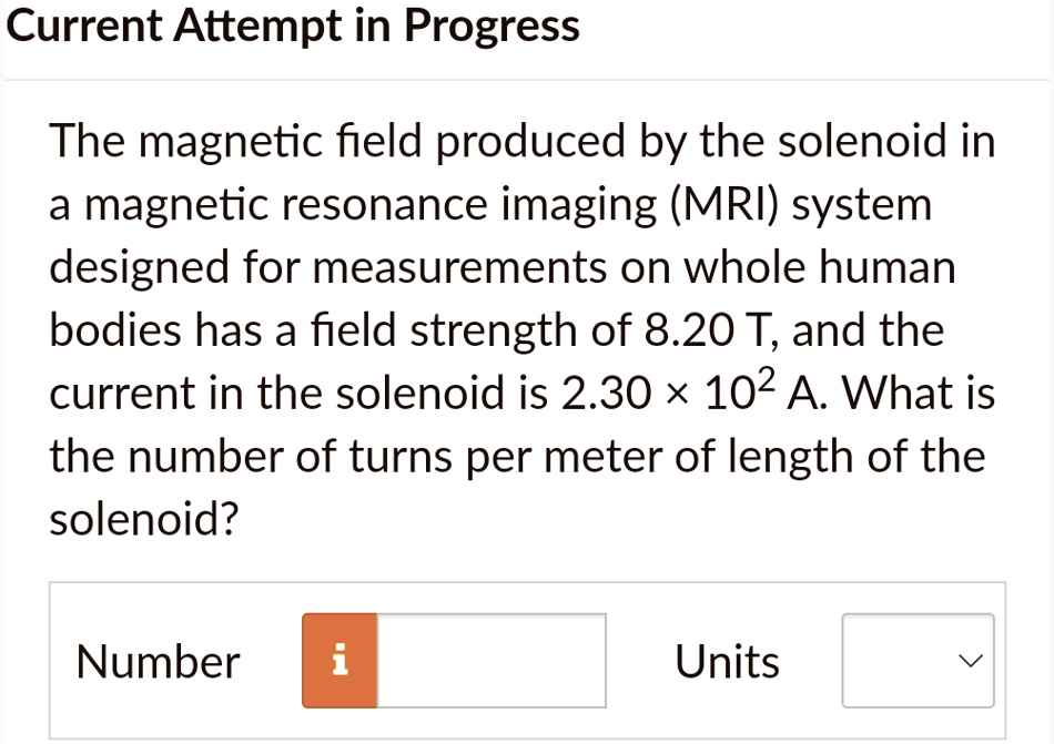 SOLVED: Current Attempt in Progress The magnetic field produced by the solenoid in a magnetic ...