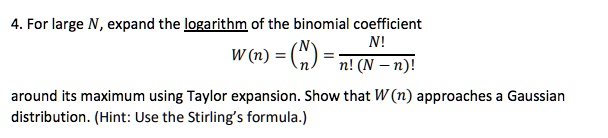 SOLVED:4. For large N, expand the Jogarithm of the binomial coefficient ...