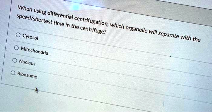when using speedshortest differential time centrifugation in the which ...