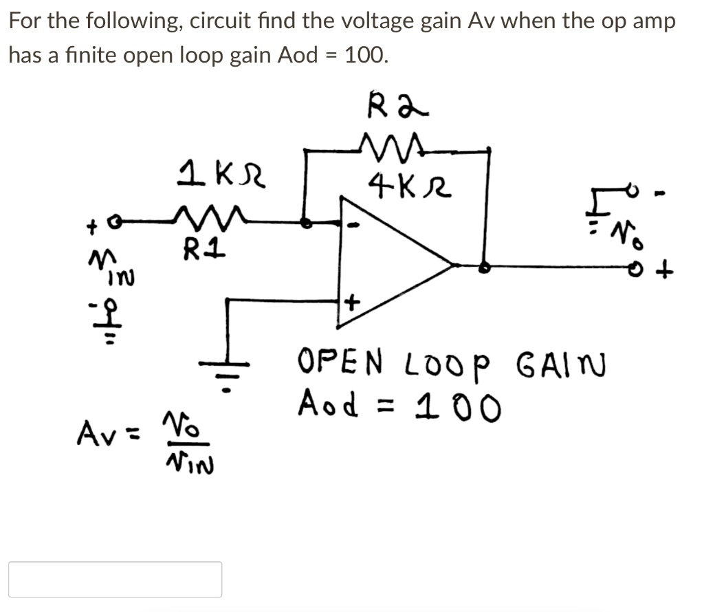 For the following, circuit find the voltage gain Av when the op amp has a finite open loop gain ...