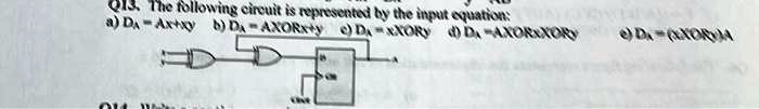 Q13. The following circuit is represented by the input equation: a) DA = A× x + xy b) DA = A XOR ...