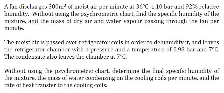SOLVED: A fan discharges 300m3 of moist air per minute at 36C, 1.10 bar and 92% relative ...