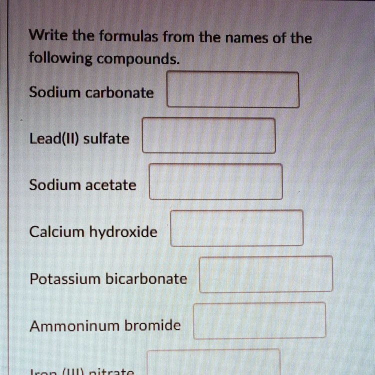 SOLVED: Write the formulas from the names of the following compounds. Sodium carbonate Lead(II ...