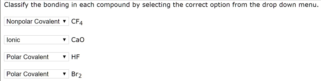 SOLVED: Classify the bonding in each compound by selecting the correct option from the drop down ...
