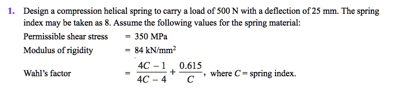 SOLVED: Design a compression helical spring to carry a load of 500 N ...