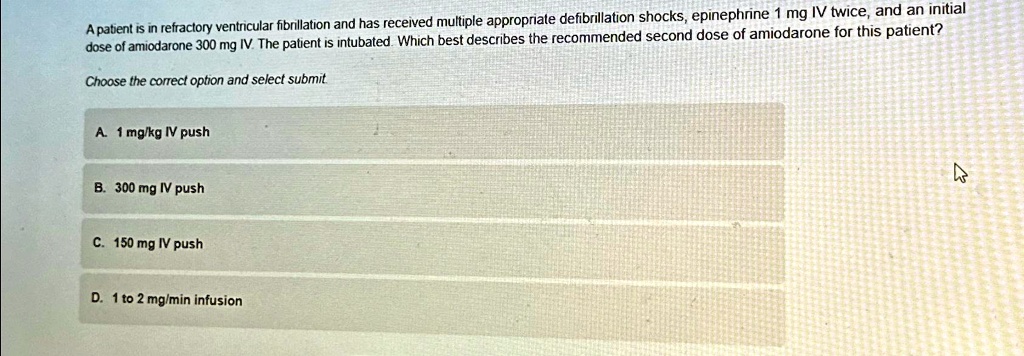 a patient is in refractory ventricular fibrillation and has received ...