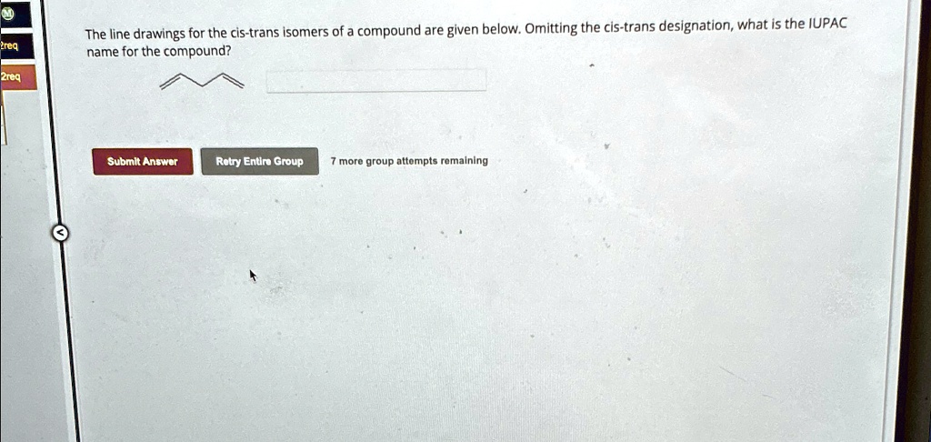 The line drawings for the cis-trans isomers of a compound are given ...