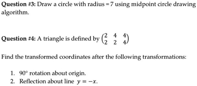 SOLVED: Question #3: Draw a circle with radius = 7 using the midpoint ...