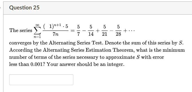 question 25 1n1 the series 14 21 28 converges by the alternating series ...
