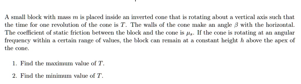 a small block with mass m is placed inside an inverted cone that is ...