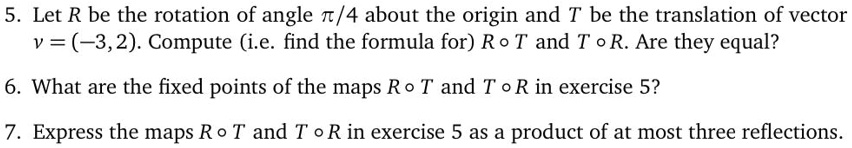 SOLVED: Let R be the rotation of angle (pi )/(4) about the origin and T ...