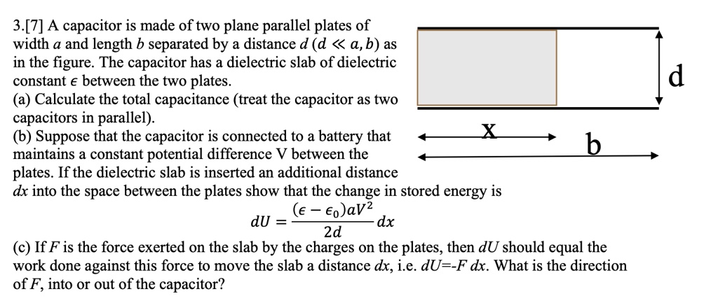 SOLVED: 3.[7] A capacitor is made of two plane parallel plates of width ...