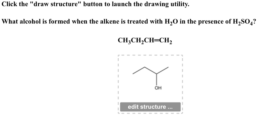 SOLVED: Click the "draw structure button to launch the drawing utility What alcohol is formed ...