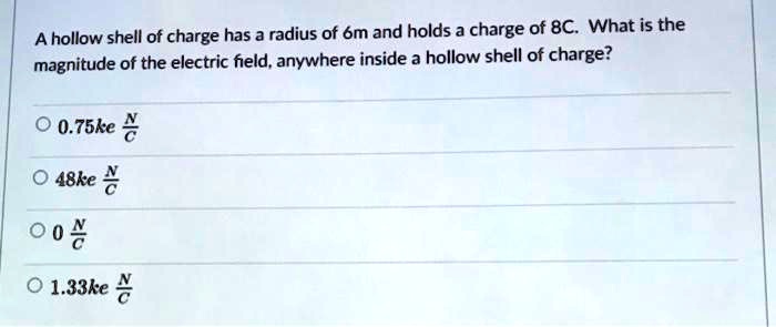 SOLVED: Ahollow shell of charge has 3 radius of 6m and holds a charge ...