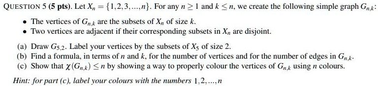 SOLVED:QUESTION 5 (5 pts). Let X, = {1.2,3,_n} For any n > and k
