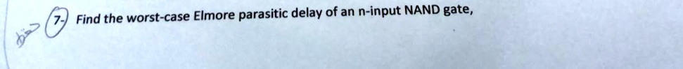 find the worst case elmore parasitic delay of an n input nand gate 06706