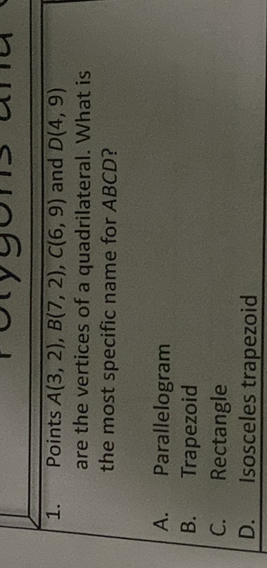 1. Points A(3,2), B(7,2), C(6,9) and D(4,9) are the vertices of a quadrilateral. What is the ...
