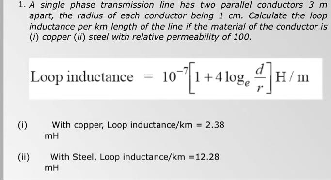 1 A Single Phase Transmission Line Has Two Parallel Conductors 3 M Apart The Radius Of Each