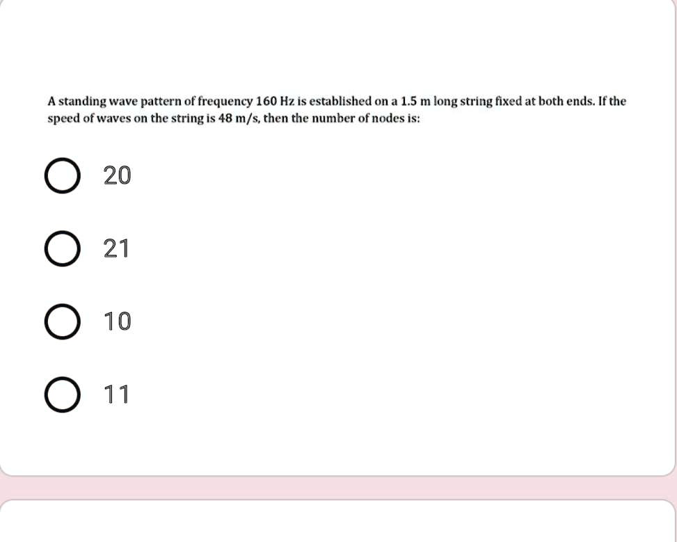 SOLVED: A standing wave pattern of frequency 160 Hz is established on 1.5 m long string fixed at ...