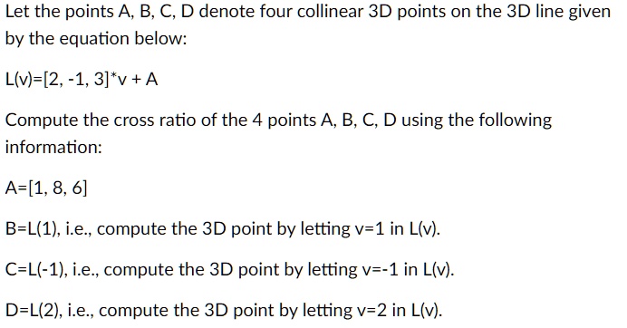 Let the points A, B, C, D denote four collinear 3D points on the 3D ...