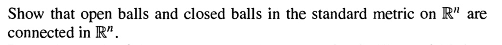 Show that open balls and closed balls in the standard metric on ℝ^n are ...