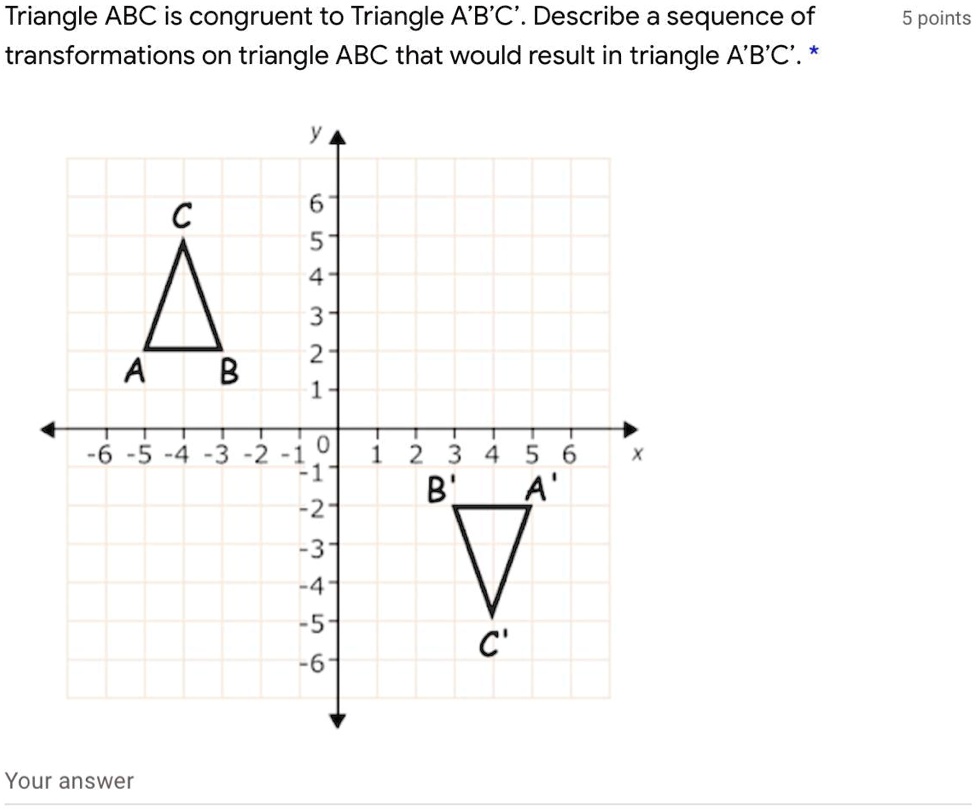 SOLVED: Triangle ABC is congruent to Triangle AB'C'. Describe a ... SOLVED: Triangle ABC is congruent to Triangle AB'C'. Describe a ...