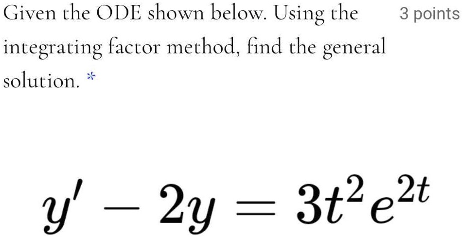 SOLVED: Given the ODE shown below: Using the 3 points integrating ...