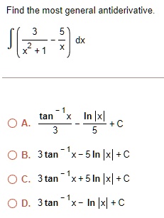 SOLVED: Find the most general antiderivative of tan(x) dx. A. 3 tan(x ...