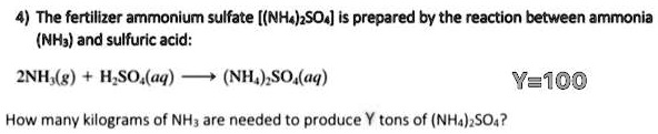 SOLVED: 4 The fertilizer ammonium sulfate [(NH4)2SO4] is prepared by the reaction between ...