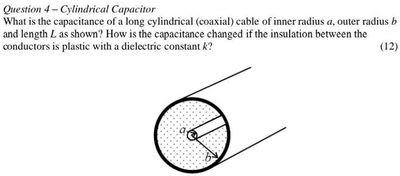 SOLVED: Question 5 - Cylindrical Capacitor What is the capacitance of a ...
