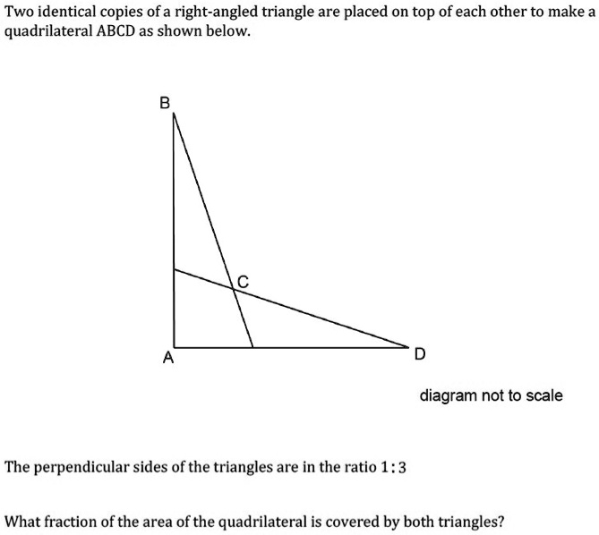 Two identical copies ofa right angled triangle are placed on...