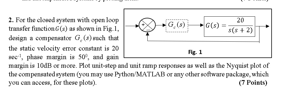 SOLVED: 2. For the closed system with open loop transfer function G(s) as shown in Fig. 1 ...