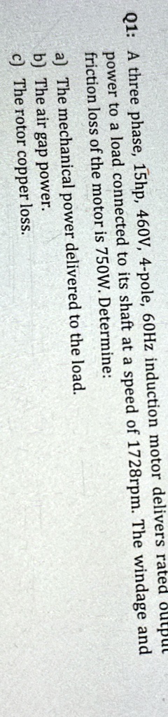 q1 a three phase 15hp460v4 pole 60hz induction motor delivers rated ...