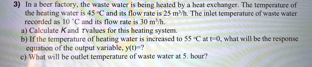 SOLVED: In a beer factory, the waste water is being heated by a heat ...
