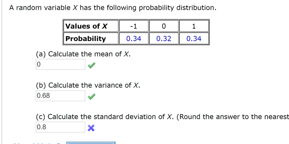 A random variable X has the following probability distribution. Values of X -1 0 1 Probability 0 ...