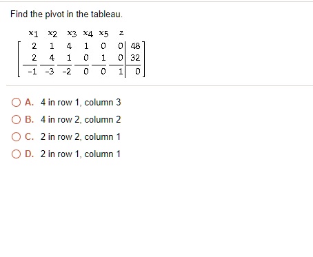 SOLVED:Find the pivot in the tableau: in row column 3 in row 2, column 2 in row 2, column 2 in ...